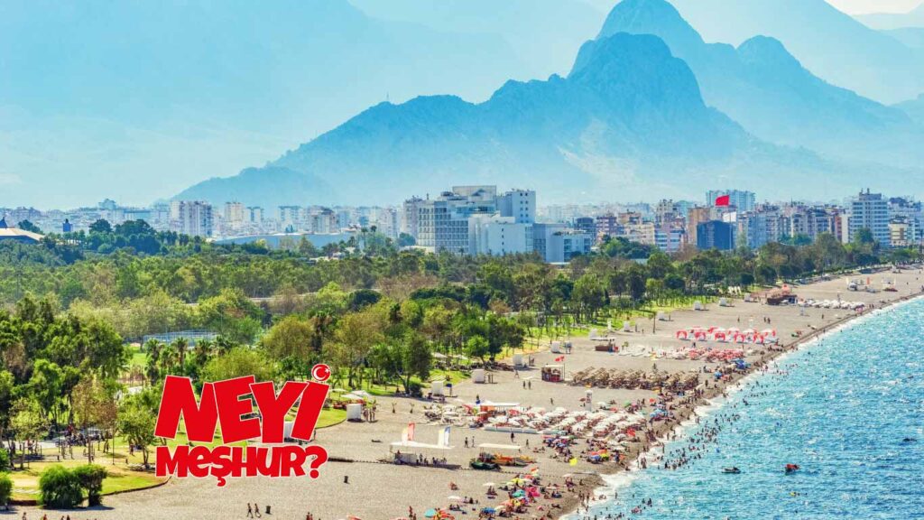Antalya'nın Neyi Meşhur?